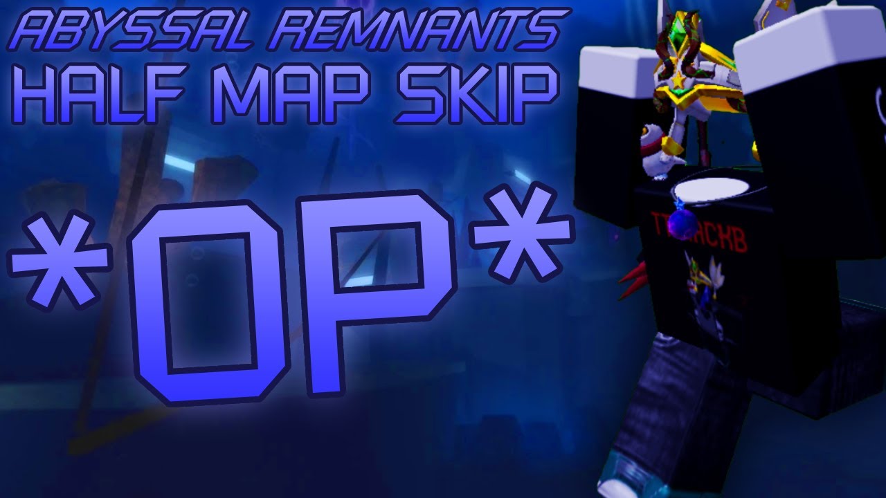 [PATCHED] Abyssal Remnants HALF MAP SKIP! (May 2024 Highlight - Crazy ...