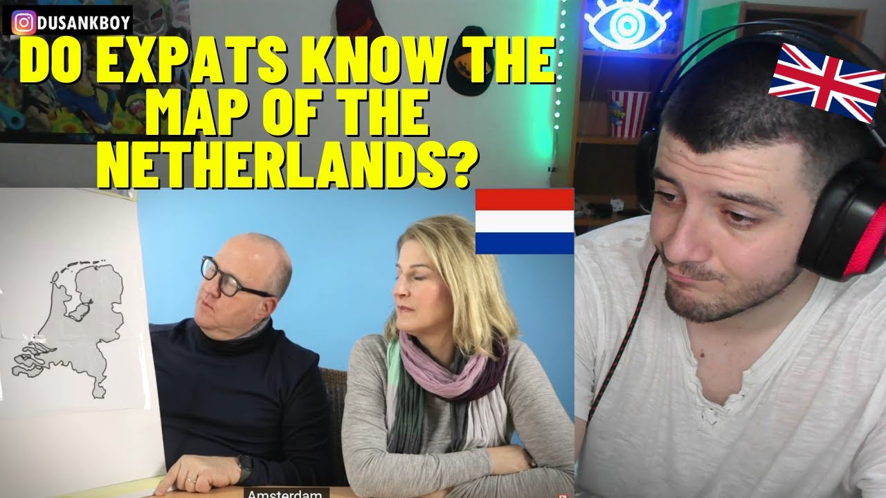 British Reacts To Do EXPATS know the MAP of the NETHERLANDS - YouTube
