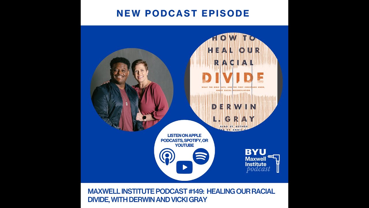 Maxwell Institute Podcast #149: Healing our Racial Divide, with Derwin ...