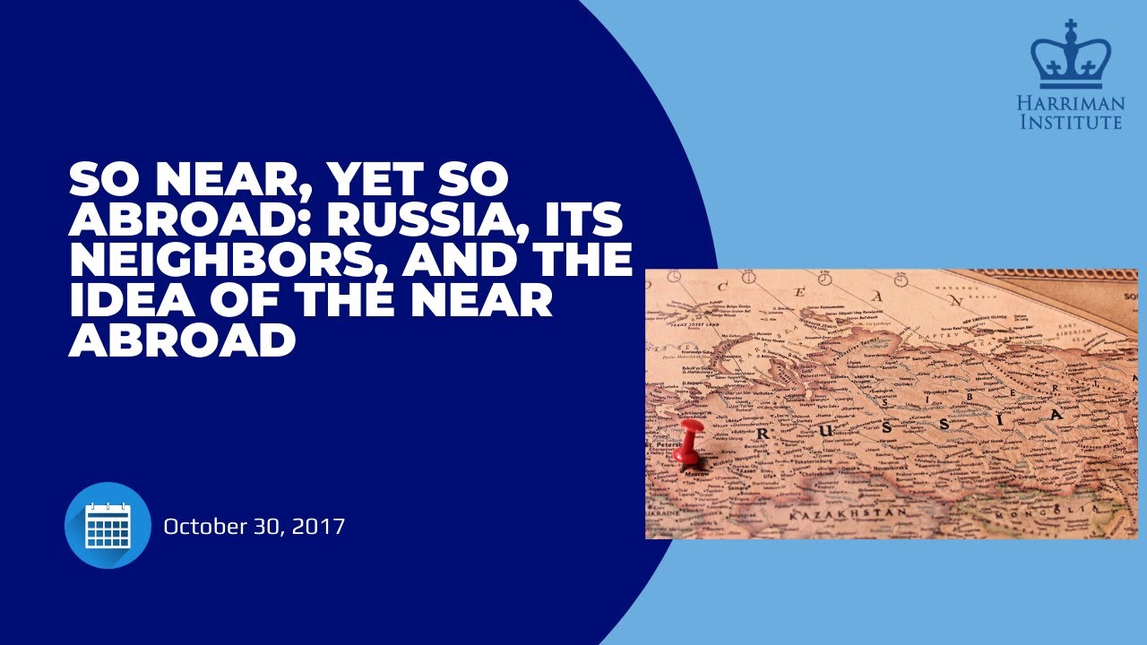 So Near, yet so Abroad: Russia, Its Neighbors, and the Idea of the Near ...