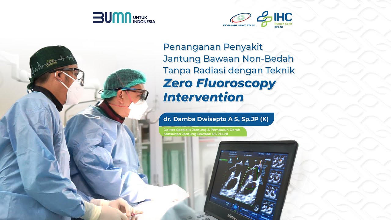 Penanganan Penyakit Jantung Bawaan Non Bedah Tanpa Radiasi, Teknik Zero Fluoroscopy Intervention ...
