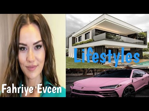 Fahriye Evcen lifestyle height weight and physical stats networth full story