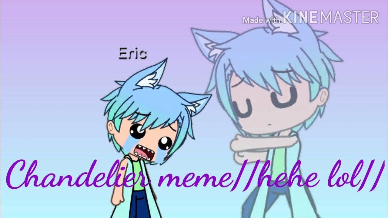 Chandelier meme//hehe lol// - YouTube