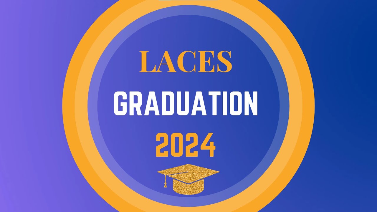LACES Graduation 2024 - YouTube