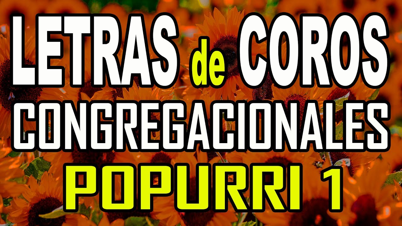 1 LETRAS DE COROS CONGREGACIONALES - COROS PENTECOSTALES PARA CANTAR EN ... 1 LETRAS DE COROS CONGREGACIONALES - COROS PENTECOSTALES PARA CANTAR EN ...