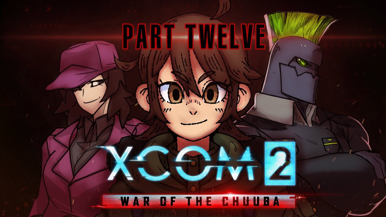 Xcom 2: War of the Chuuba (Part 12) | The final battle (30/04/23) - YouTube