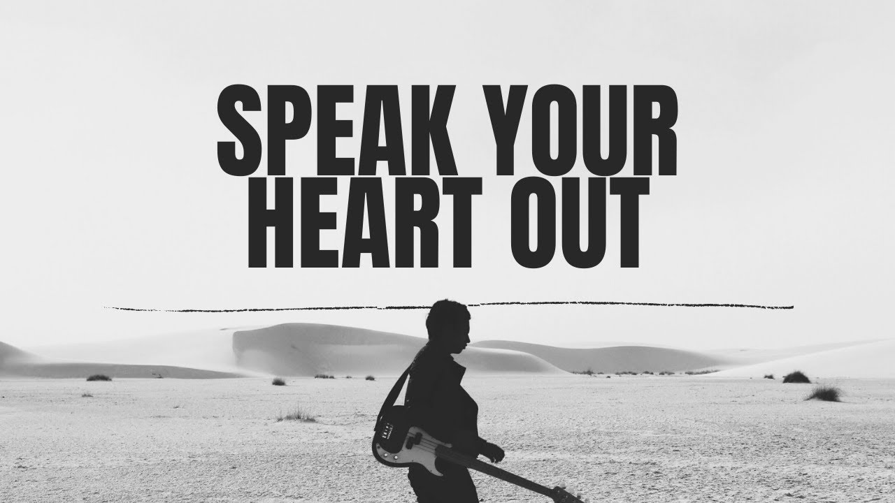 Speak Your Heart Out YouTube Speak Your Heart Out YouTube
