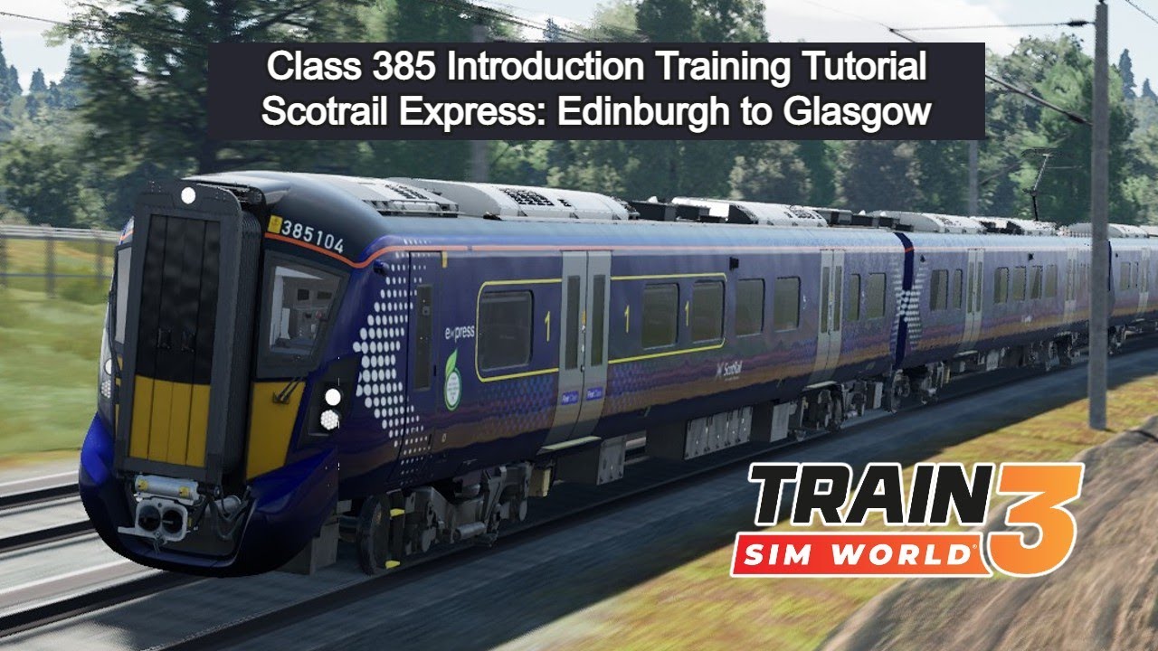 Tsw3 Class 385 Introduction Training Tutorial Scotrail Express Edinburgh To Glasgow Youtube