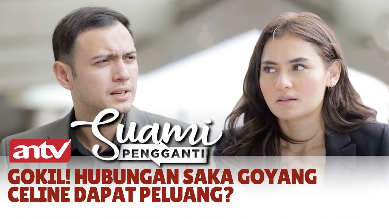 Gokil! Hubungan Saka Goyang Celine Dapat Peluang? | Suami Pengganti ANTV | Eps 350 (1/7) - YouTube