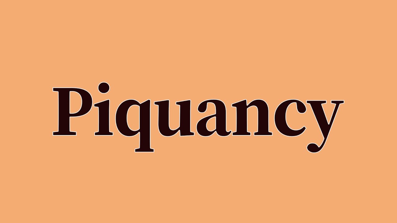 Piquancy Pronunciation and Meaning - YouTube