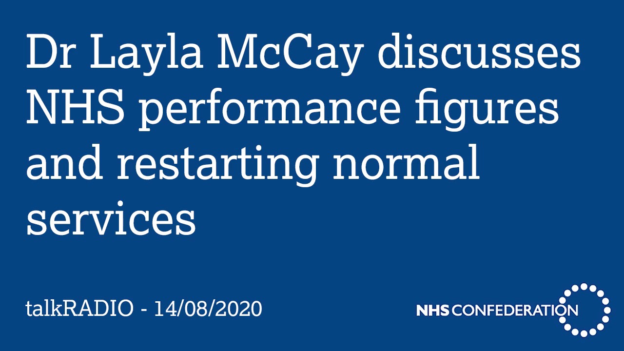 Dr Layla McCay (NHS Confed) discusses NHS performance and restarting ...