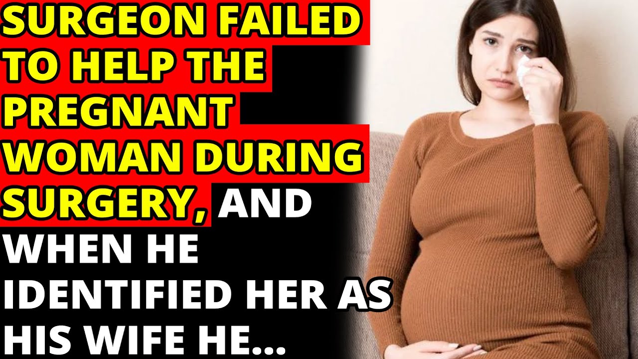 Surgeon Failed To Help The Pregnant Woman During Surgery, And When He ...