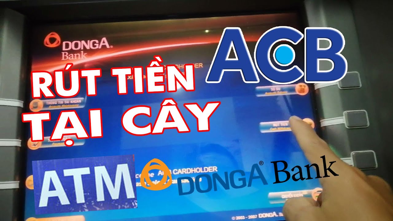 Hướng dẫn rút tiền thẻ ATM ACB tại cây ATM Donga Bank - YouTube