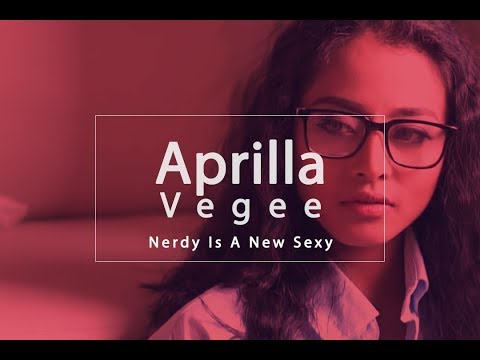 Aprilla Vegee, Nerdy Is A New Sexy