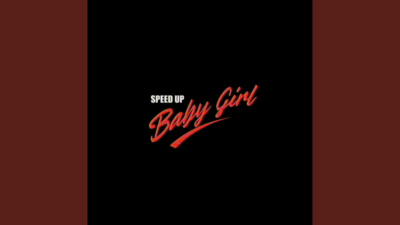 Baby Girl (Speed Up) - YouTube