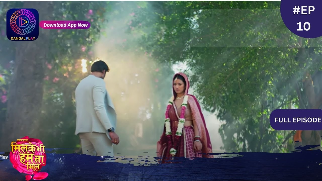 Mil Ke Bhi Hum Na Mile | New Show | Full Episode 10 | 29 February 2024 ...