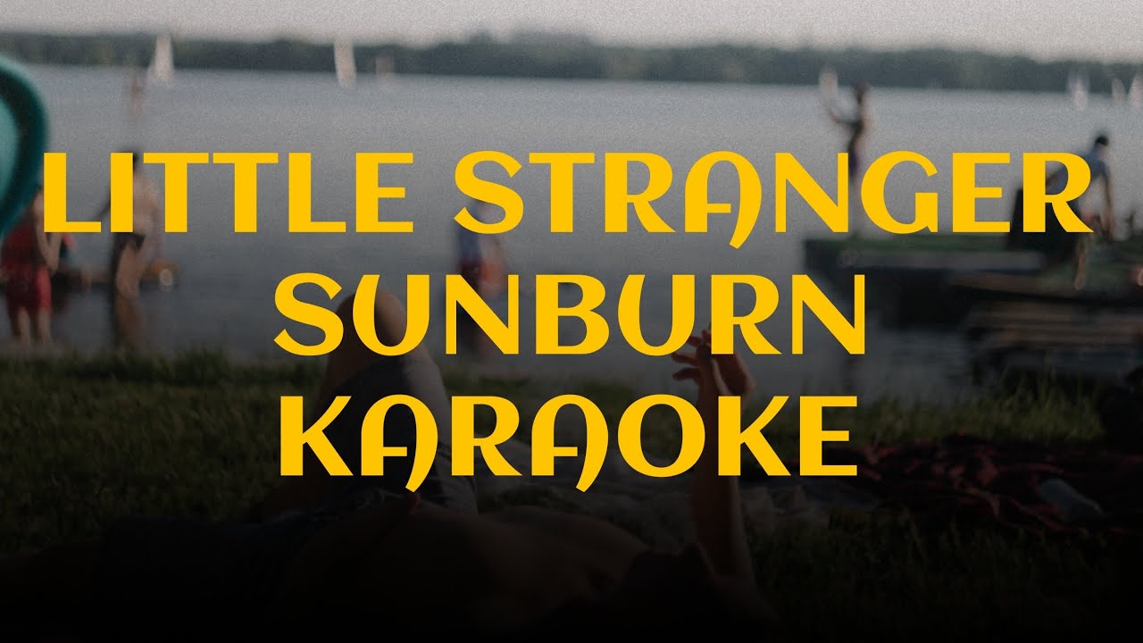 Little Stranger Ft. Tropidelic - Sunburn KARAOKE - YouTube