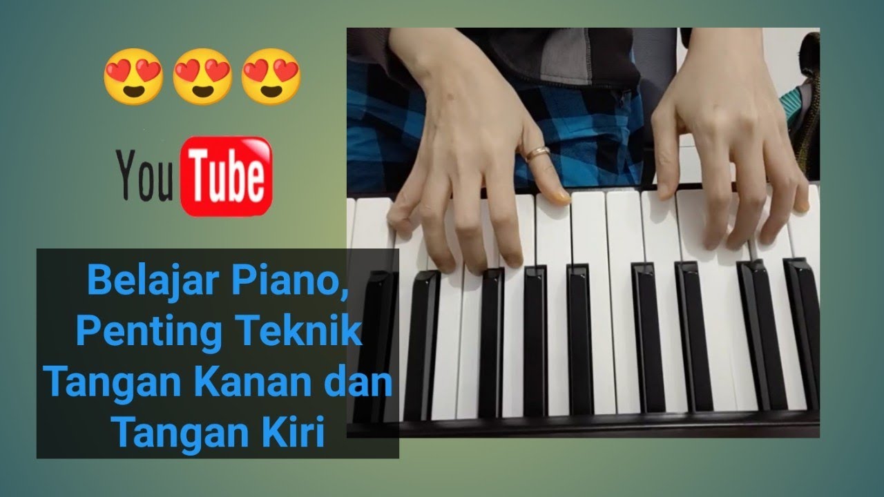 Belajar Piano Santai, Penting!! Teknik Bermain Tangan kanan dan Tangan ...