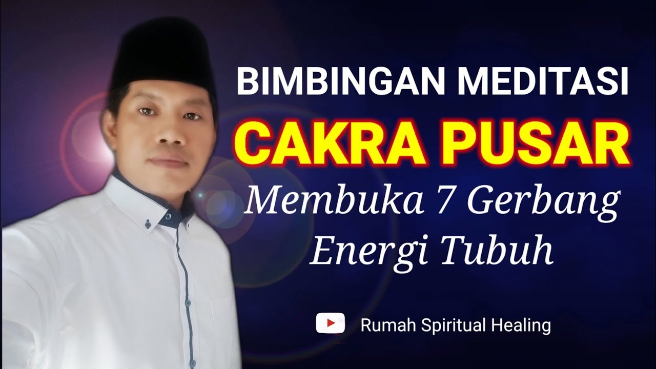 MEDITASI CAKRA PUSAR | MEMBUKA 7 GERBANG ENERGI TUBUH #03 - YouTube