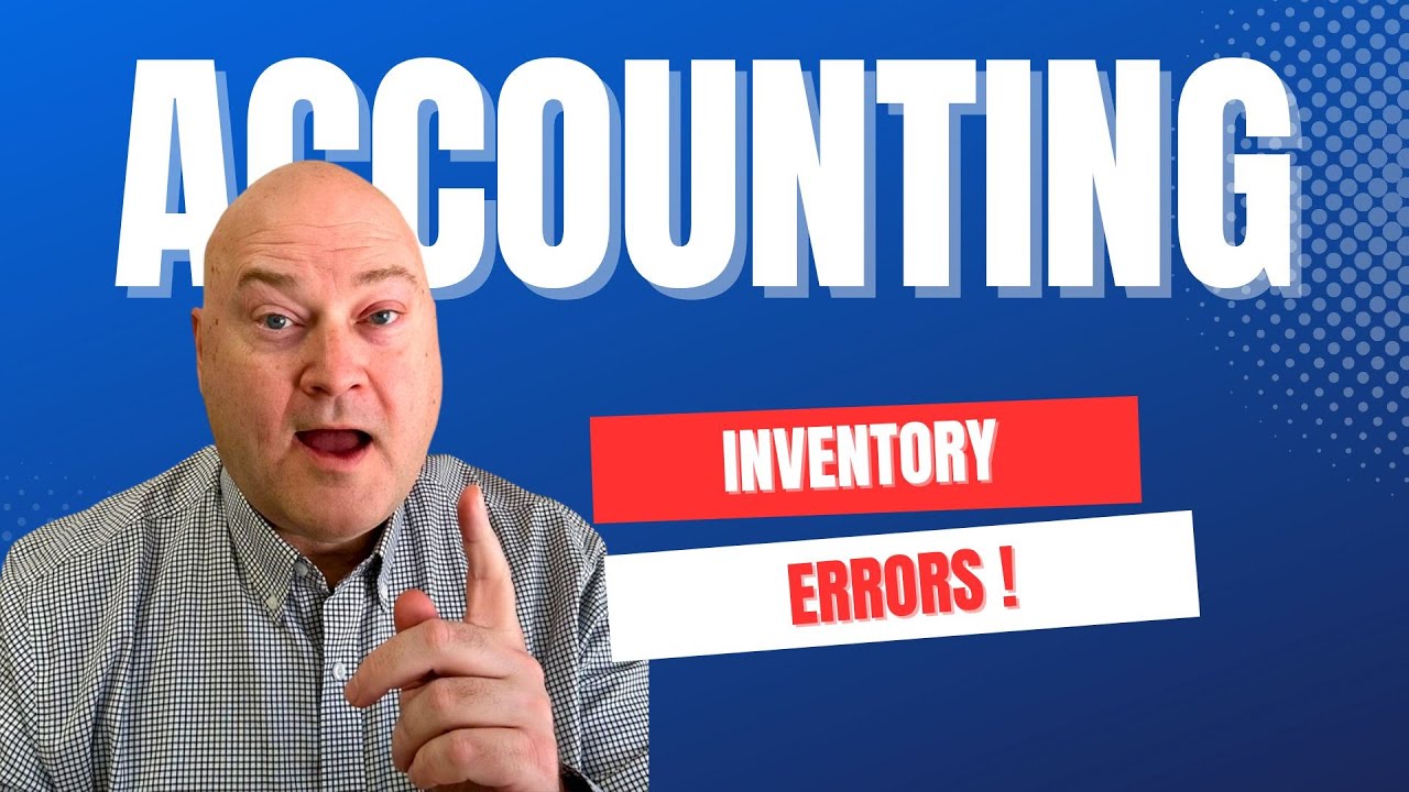 Inventory Errors: Overstated & Understated Inventory - YouTube