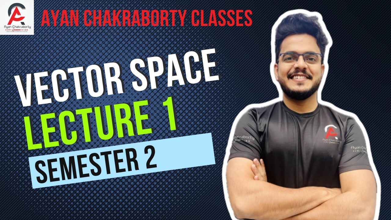 Vector Space Lecture 1 |Semester 2|Introduction to Vector Spaces # ...