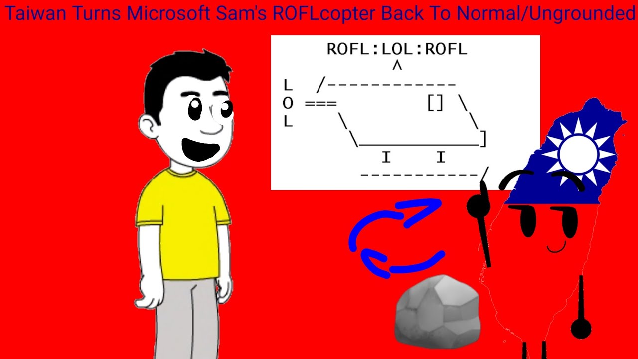 Taiwan Turns Microsoft Sam's ROFLcopter Back To Normal/Ungrounded - YouTube