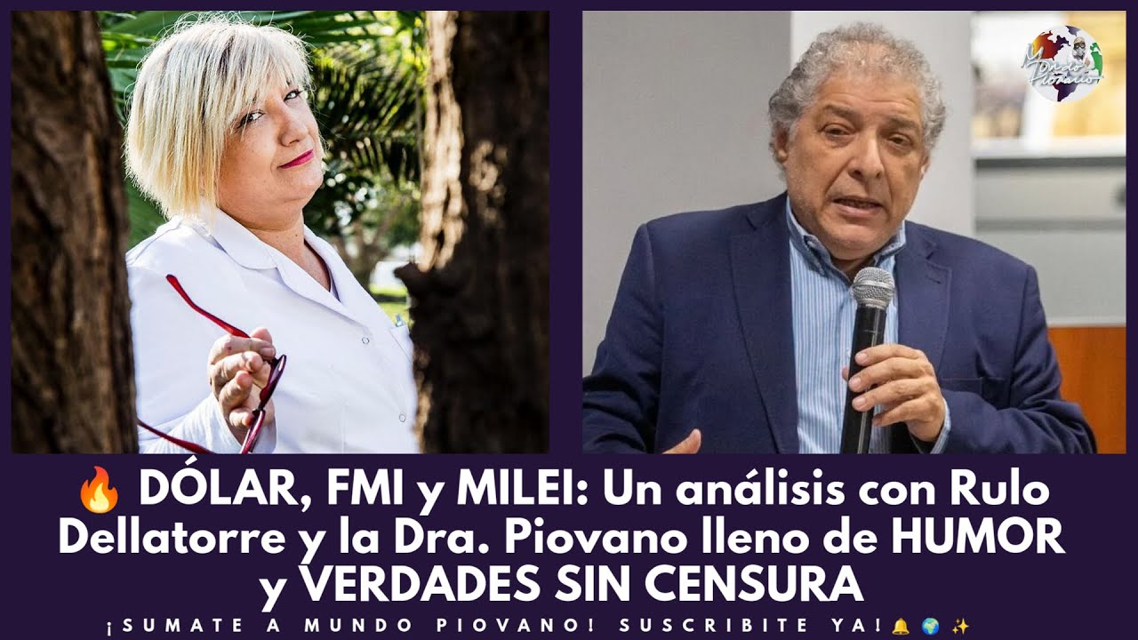 DÓLAR, FMI y MILEI: El análisis de Rulo Dellatorre y la Dra. Piovano ...