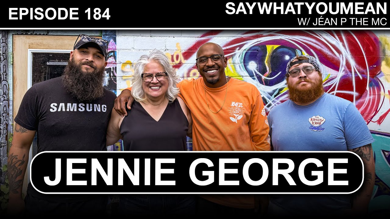 Say What You Mean w/ Jéan P the MC Episode 184: Jennie George - YouTube