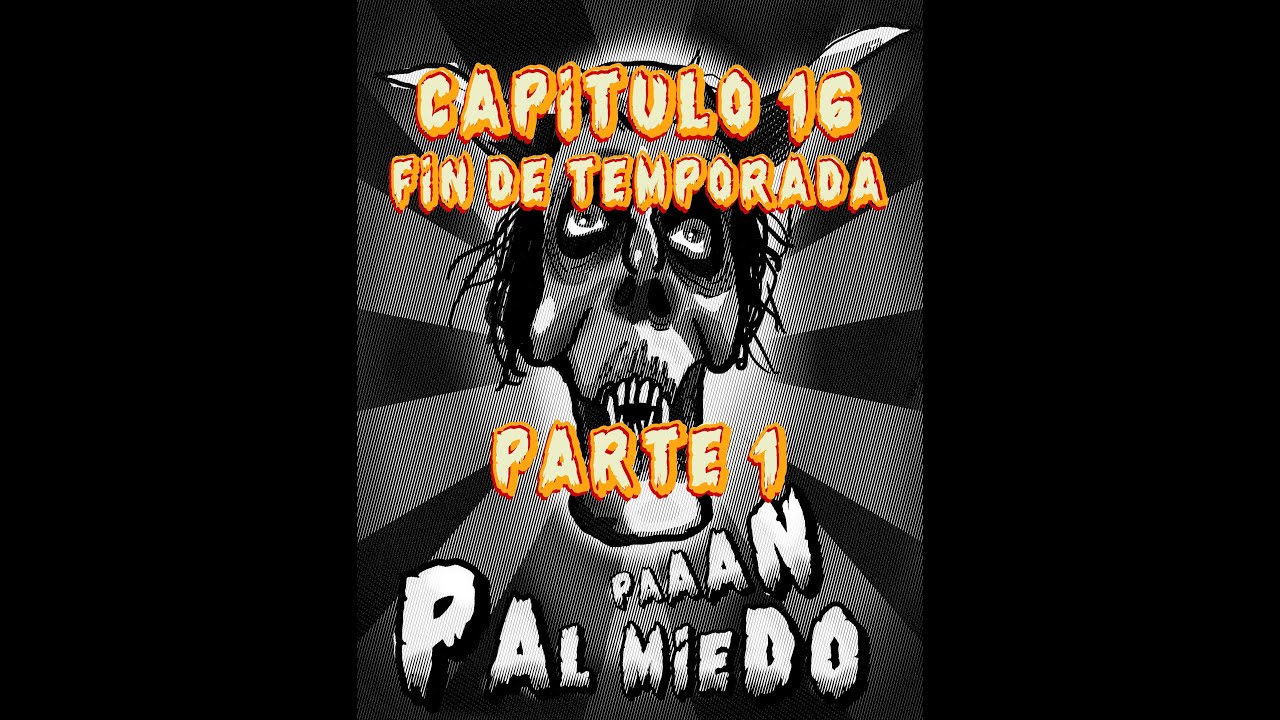 PAN PAL MIEDO CAP 16 FIN PRIMERA TEMPORADA 1/2 - YouTube