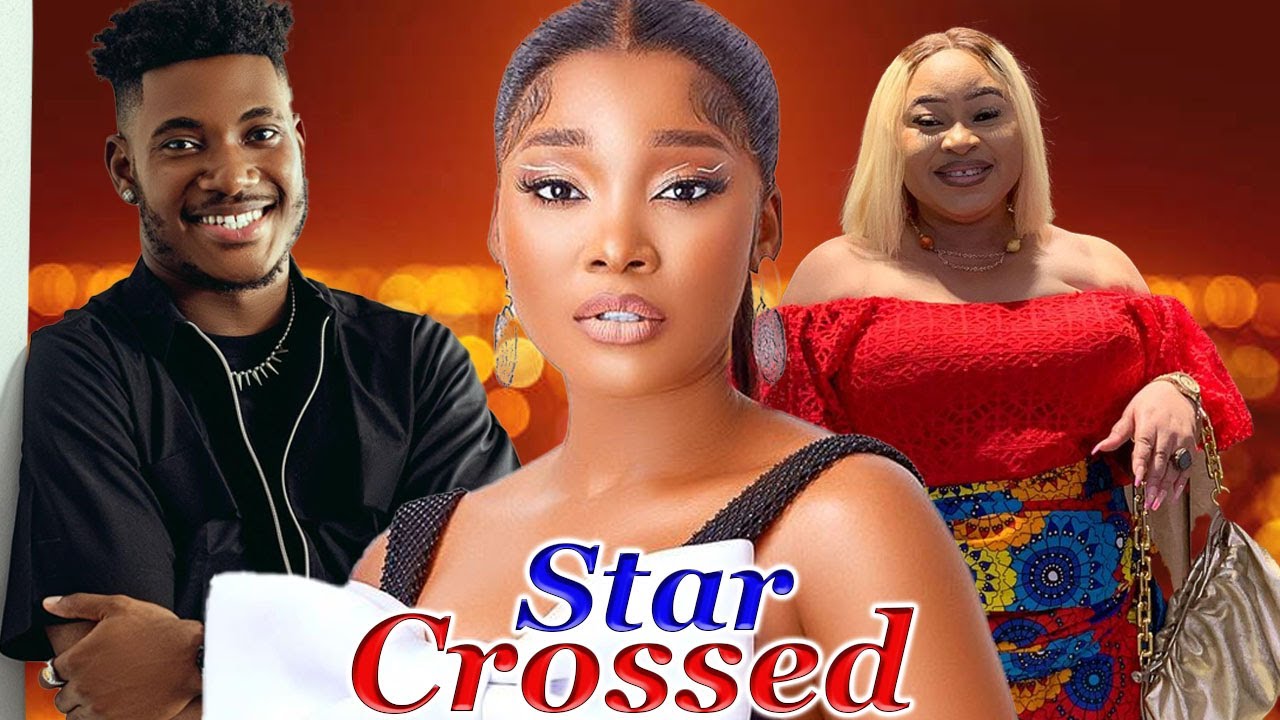 STAR CROSSED (NEW TRENDING MOVIE) - SANDRA OKUNZUWA,CHIDI DIKEH,CHIOMA ...