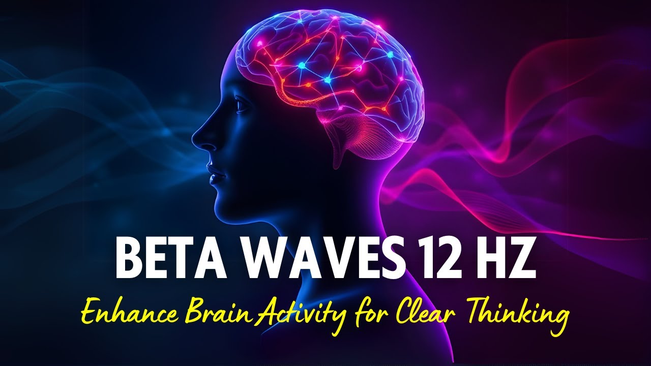 Beta Waves 12 Hz: Activate Your Brain for Problem-Solving Genius - YouTube