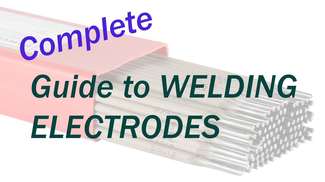 Complete guide of Welding electrodes - YouTube