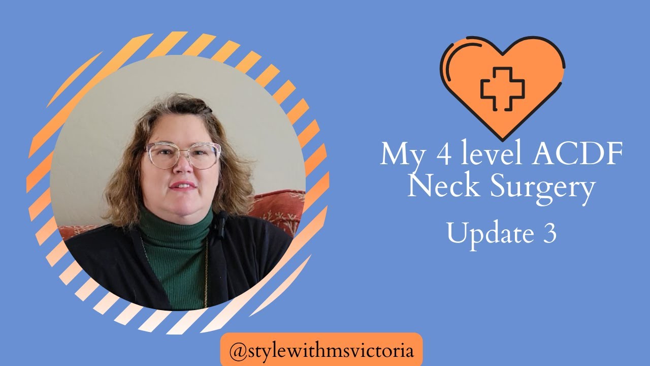 My 4 level ACDF Neck Surgery | Update 3 | Three Months | Style With Ms ...