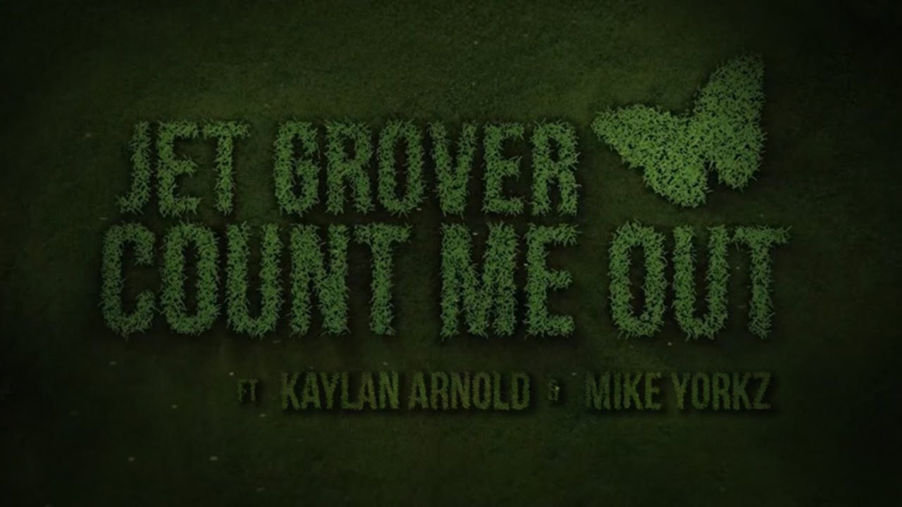 Jet Grover - Count Me Out FT Kaylan Arnold & Mike Yorkz Official Video ...