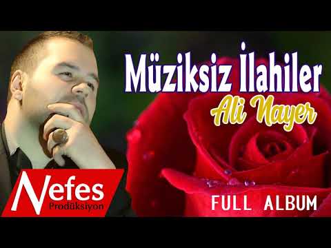 Müziksiz İlahiler Full Albüm - Ali Nayer