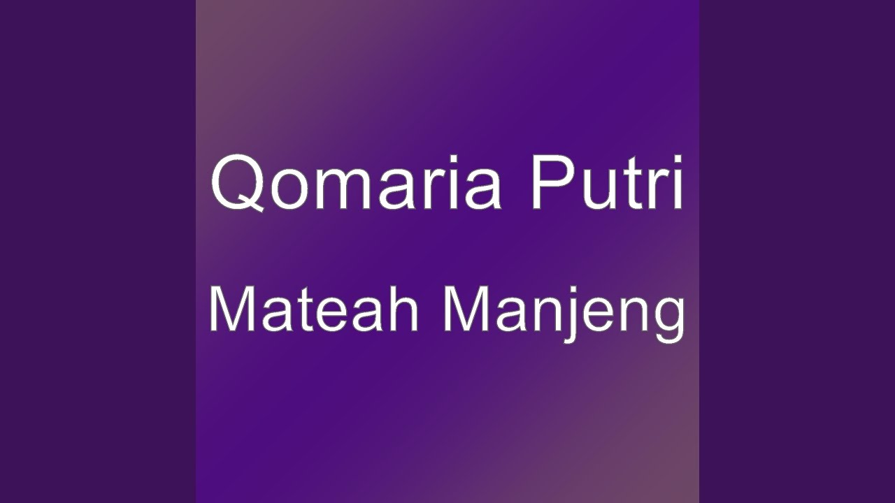 Mateah Manjeng - YouTube