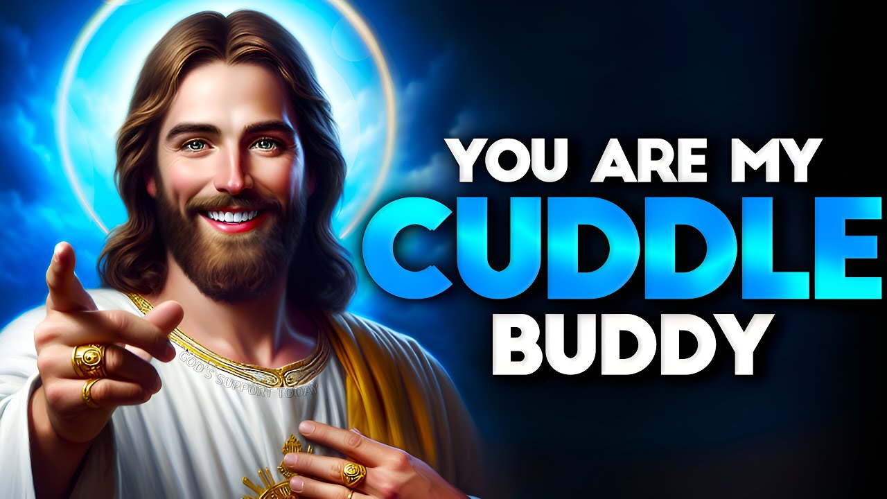 God Says:YOU'RE MY CUDDLE BUDDY | God message Today | god message for ...