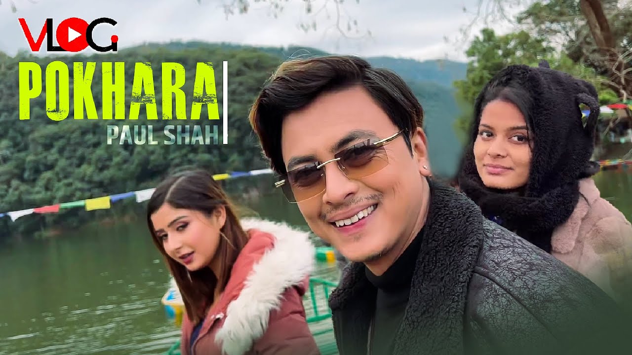 Paul Shah | Garima Sharma & Savya KC Pokhara Vlog II | Tekendra Shah | BTS - YouTube