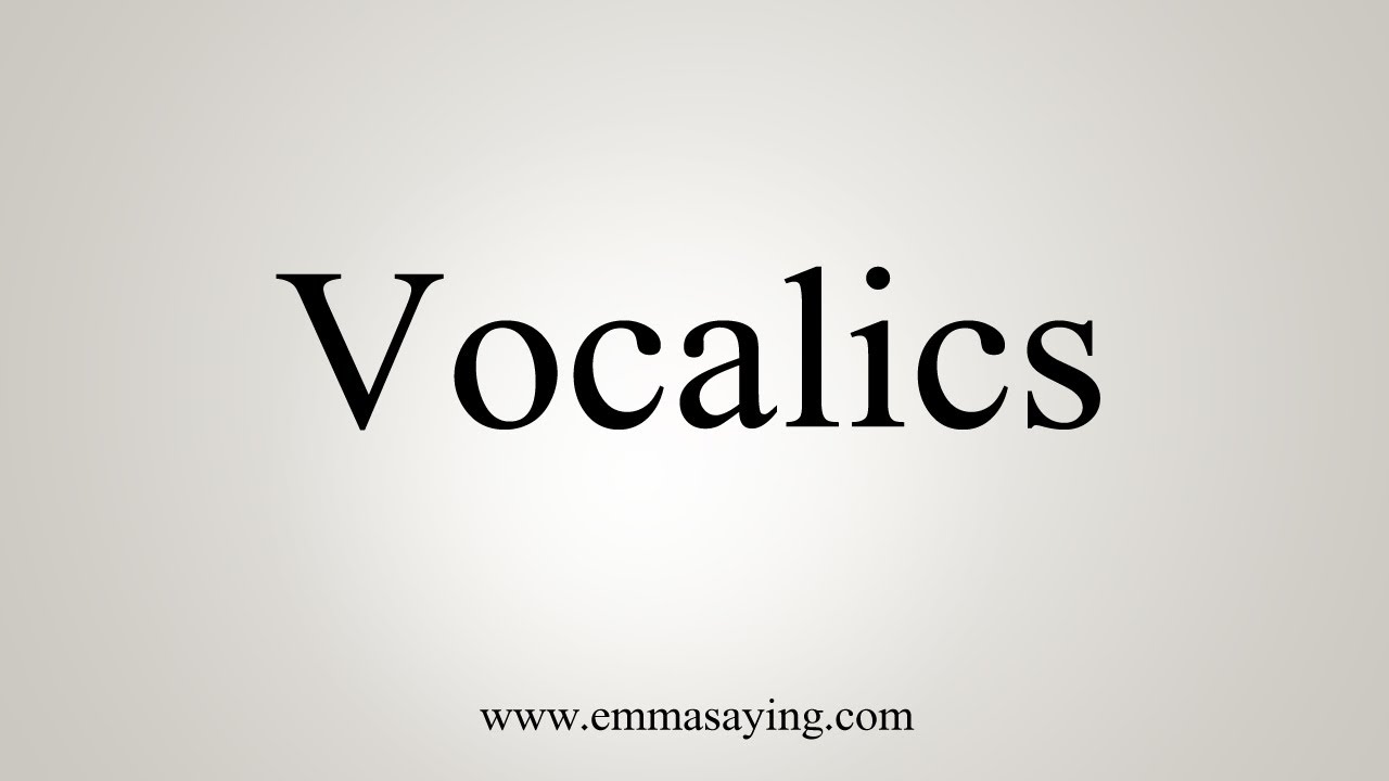 How To Say Vocalics - YouTube