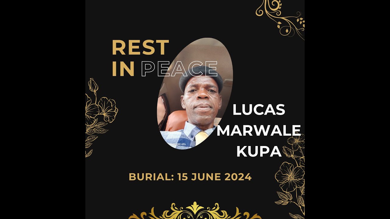FUNERAL SERVICE OF KUPA LUCAS MARWALE - YouTube