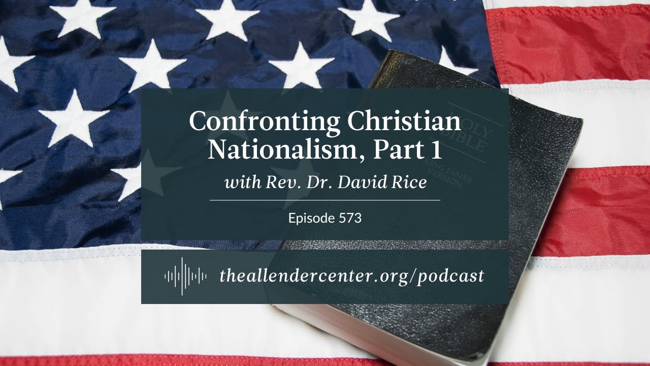 Confronting Christian Nationalism - Part 1with Rev. Dr. David Rice ...