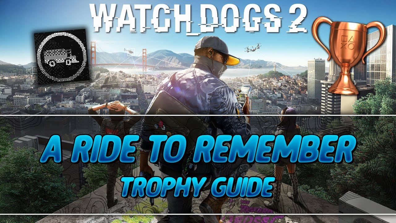 Watch Dogs 2 | A Ride to Remember Trophy Guide - YouTube