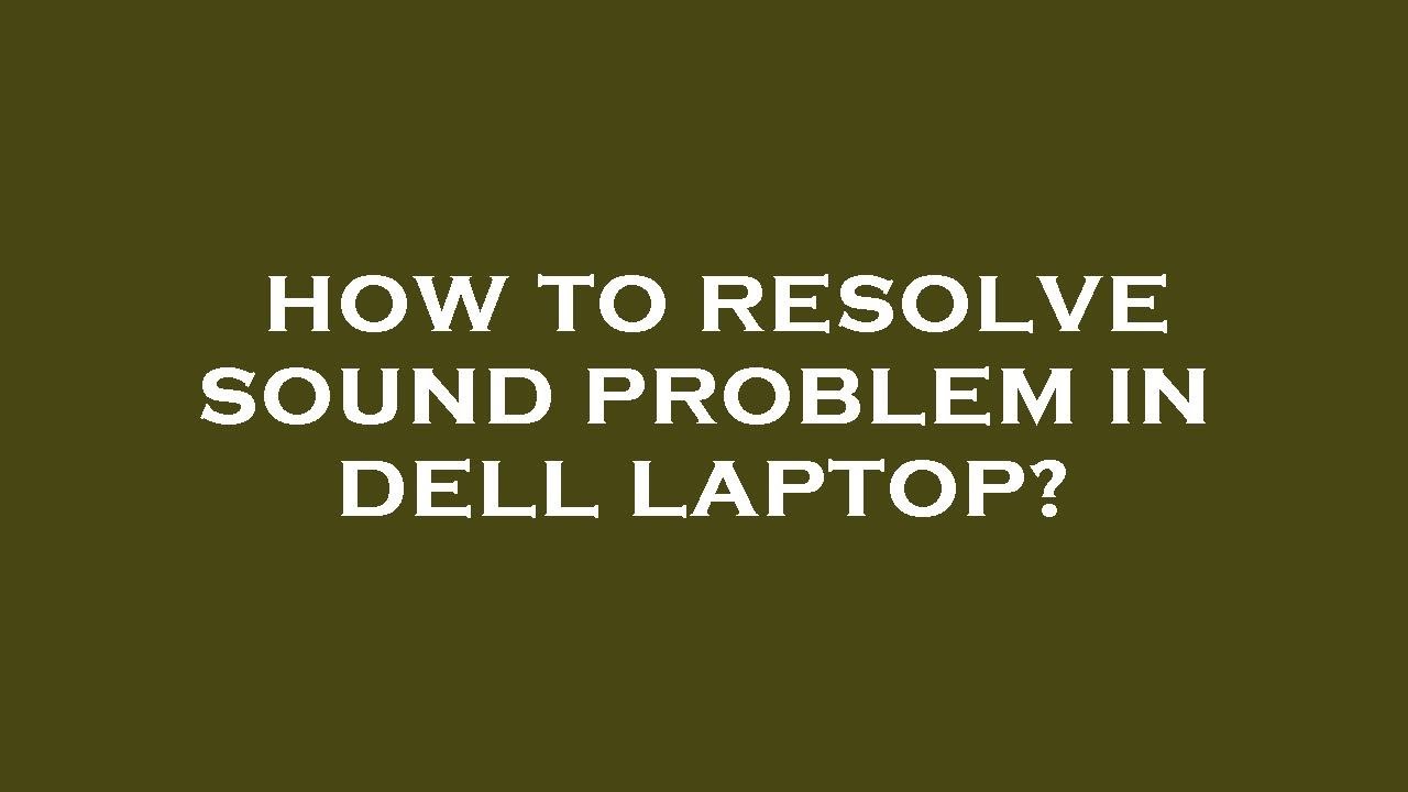 How to resolve sound problem in dell laptop? - YouTube