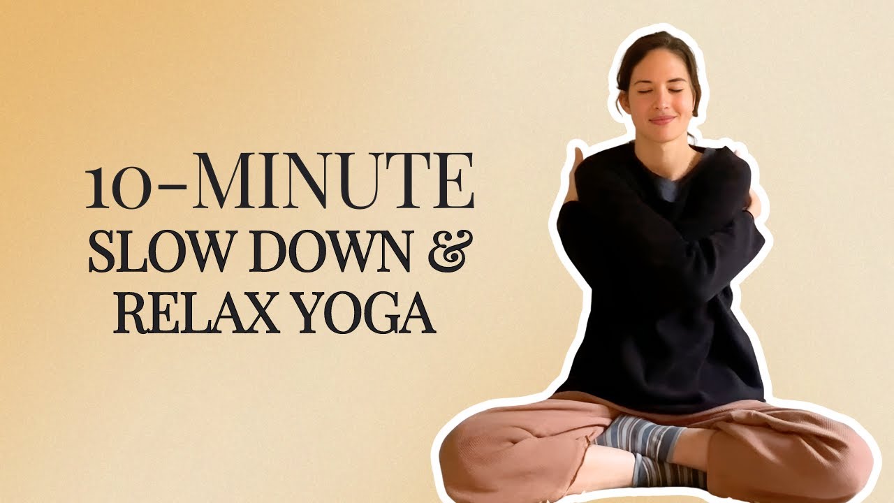 10-minute Slow Down and Relax Yoga - YouTube