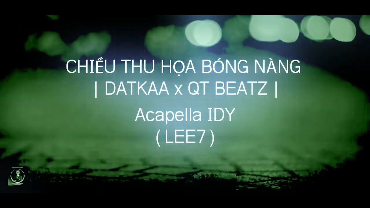 CHIỀU THU HỌA BÓNG NÀNG | DATKAA x QT BEATZ | Acapella IDY [LEE7] - YouTube