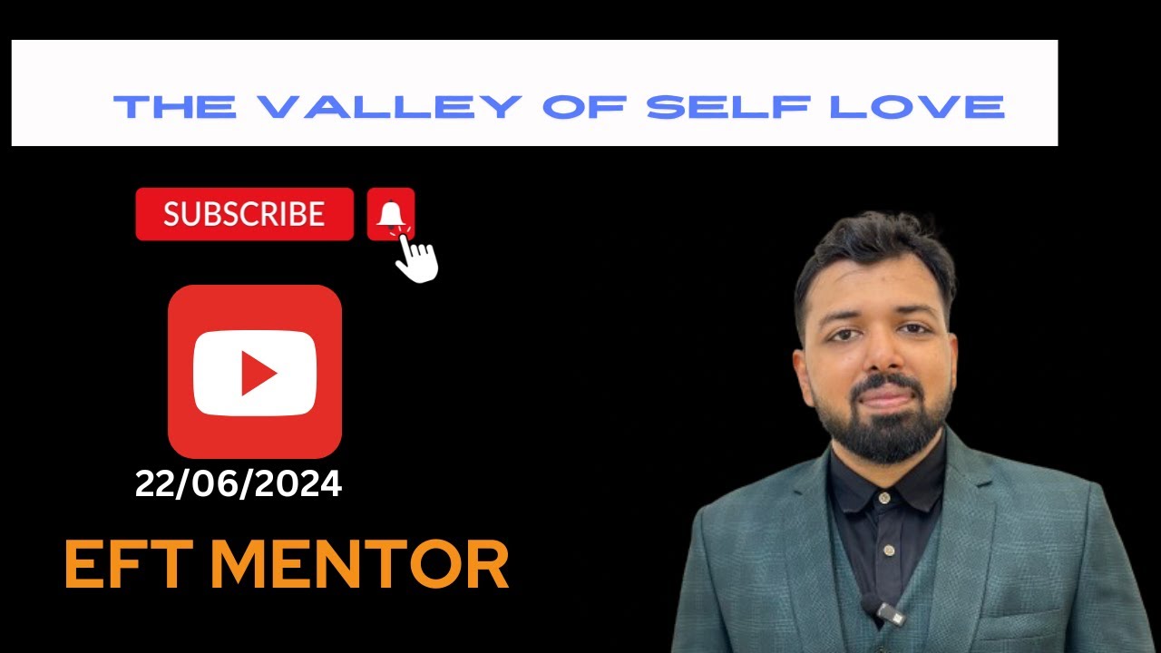 THE VALLEY OF SELF LOVE EFT MENTOR DAILY LIFE CHANGING SESSION - YouTube