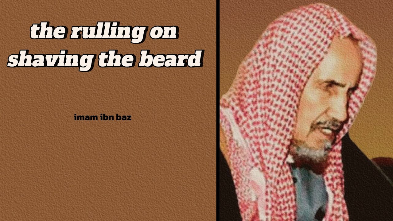 the rulling on shaving the beard | imam ibn baz - YouTube