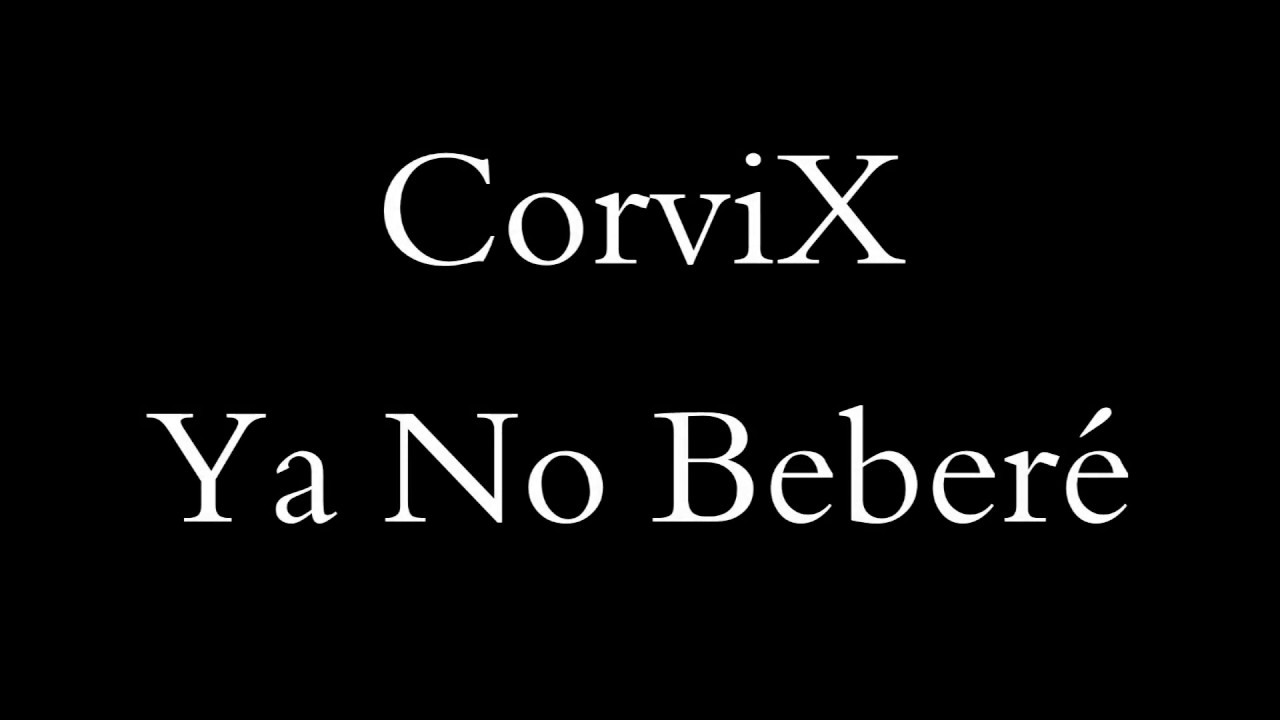 Ya no beberé - CorviX Demo - YouTube
