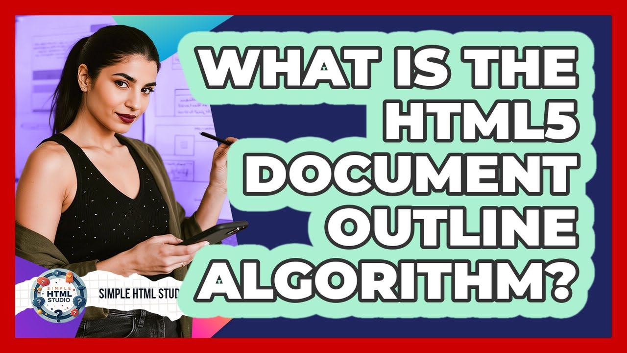 What Is The HTML5 Document Outline Algorithm? - Simple HTML Studio ...