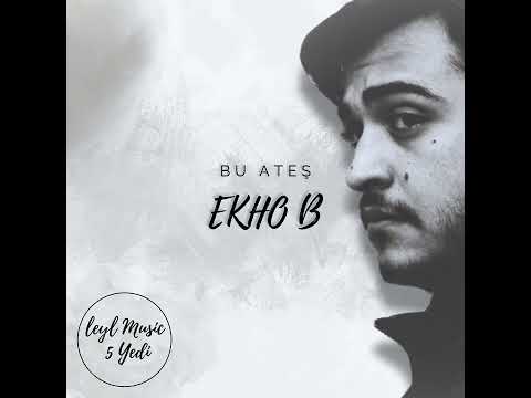 Ekho B - Bu Ateş (Official Audio)